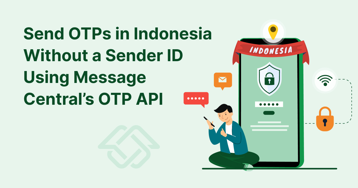 Send OTPs in Indonesia Without a Sender ID Using Message Central’s OTP API | Message Central Blog